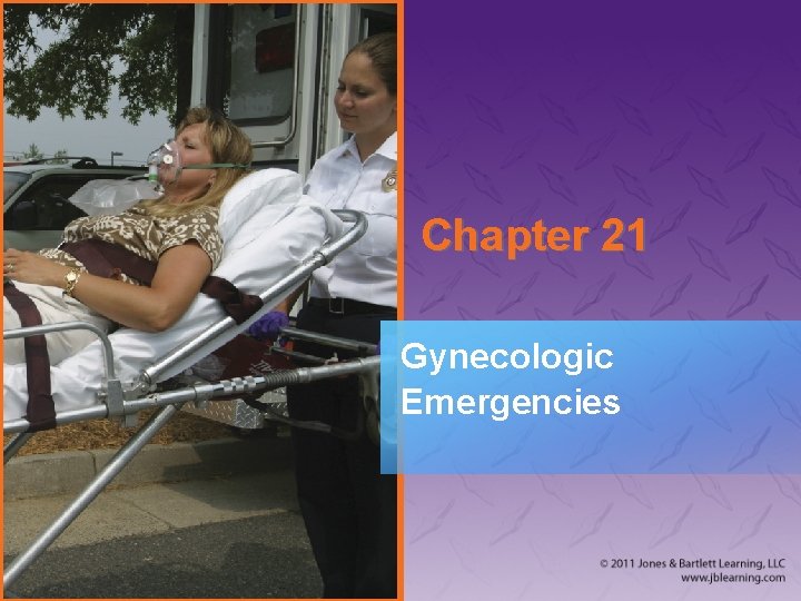 Chapter 21 Gynecologic Emergencies Introduction Women are uniquely