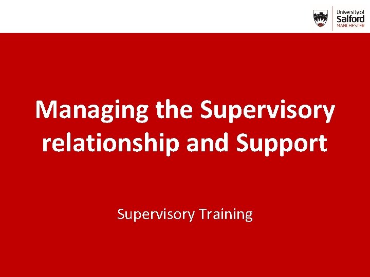 Managing the Supervisory relationship and Support Supervisory Training