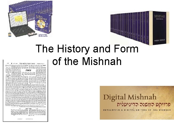 The History and Form of the Mishnah Why