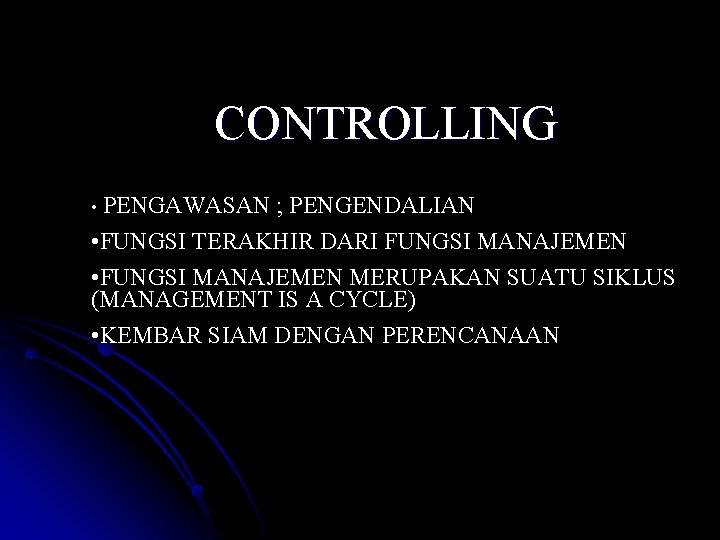 CONTROLLING PENGAWASAN PENGENDALIAN FUNGSI TERAKHIR DARI FUNGSI MANAJEMEN