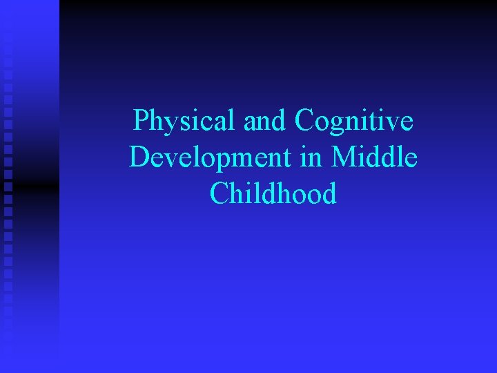 Physical and Cognitive Development in Middle Childhood Body