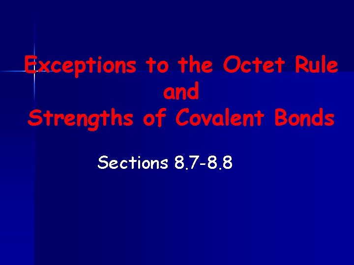 Exceptions to the Octet Rule and Strengths of