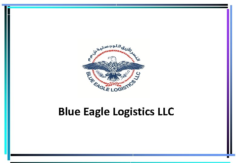 Blue Eagle Logistics LLC In todays world international