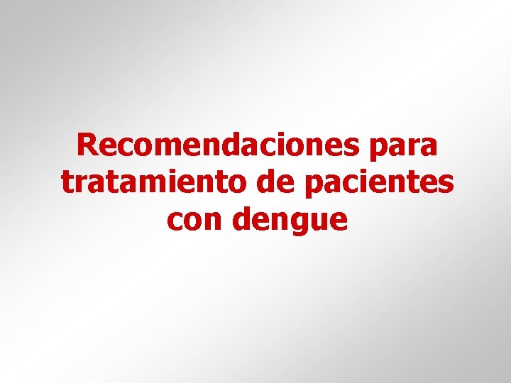 Recomendaciones para tratamiento de pacientes con dengue Grupos