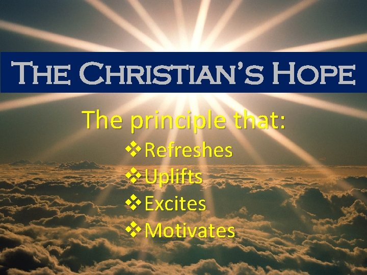The Christians Hope The principle that v Refreshes