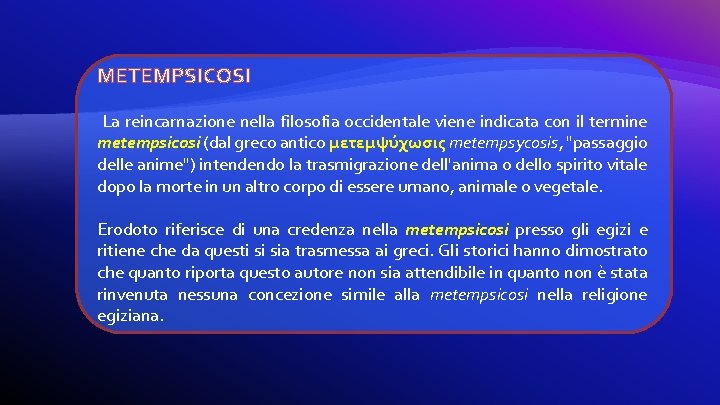 METEMPSICOSI La reincarnazione nella filosofia occidentale viene indicata