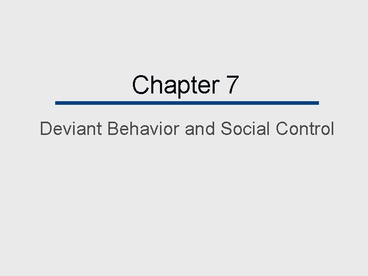 Chapter 7 Deviant Behavior and Social Control Chapter