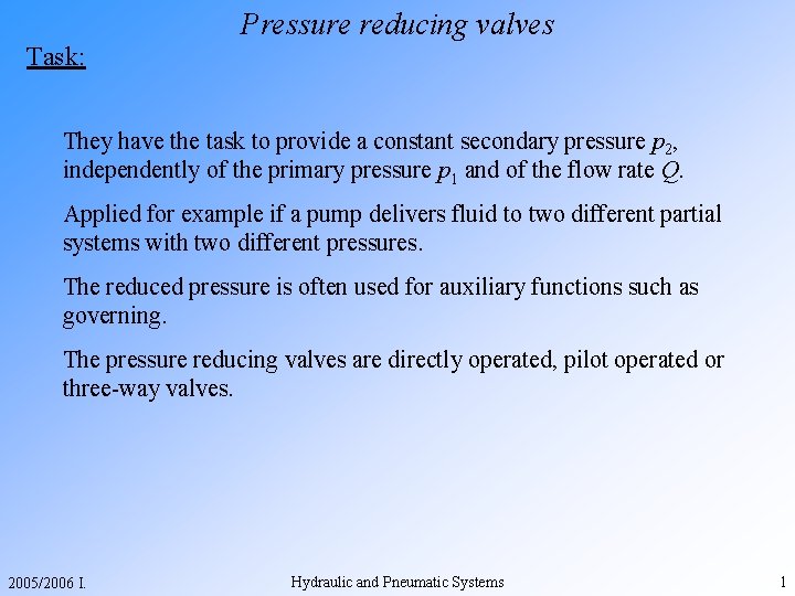 Pressure reducing valves Task They have the task