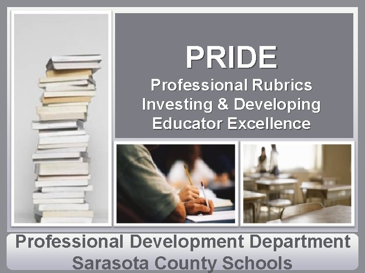 PRIDE Professional Rubrics Investing Developing Educator Excellence ...