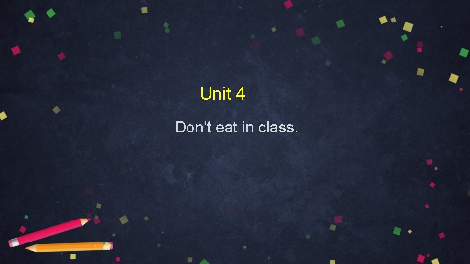 Contents Unit 4 Dont eat in class Unit