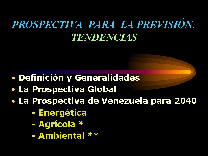 PROSPECTIVA PARA LA PREVISIN TENDENCIAS Definicin y Generalidades