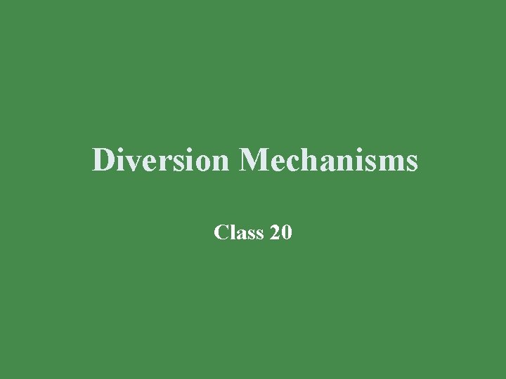 Diversion Mechanisms Class 20 Diversion Diversionary principles lie