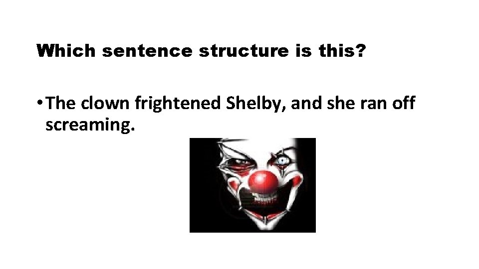 Grammar Sentence Variation Structurally English sentences can be