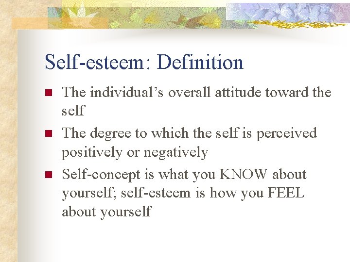 Selfesteem Definition n The individuals overall attitude toward