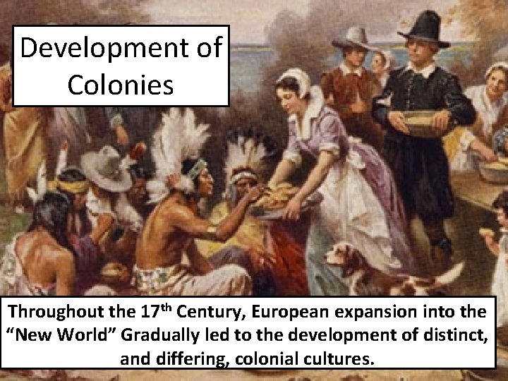 Development of Colonies Throughout the 17 th Century
