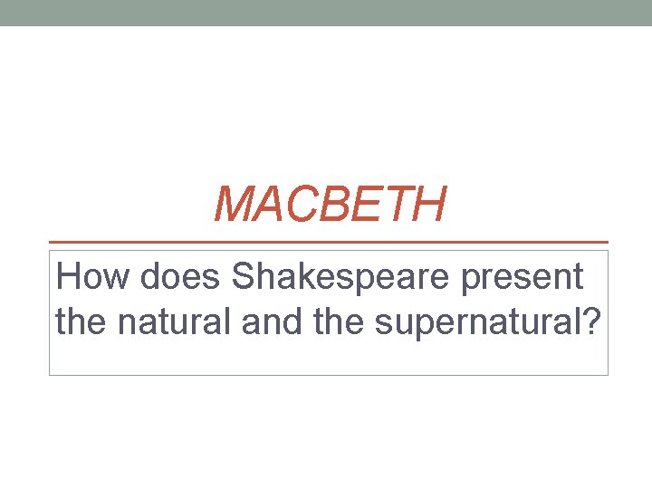 MACBETH How does Shakespeare present the natural and