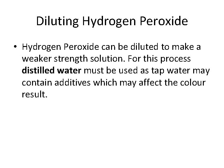 The use of Hydrogen Peroxide for Colouring and