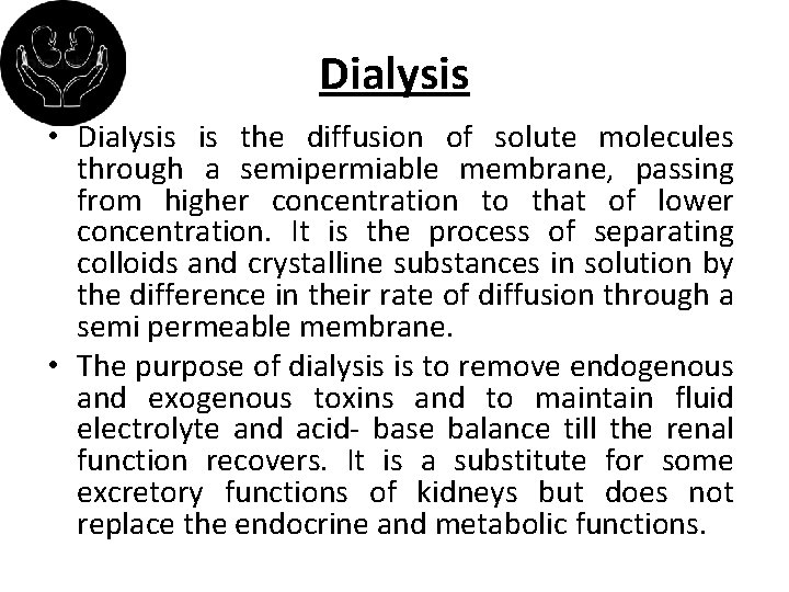 RENAL SYSTEM Renal Replacement Therapies Dialysis Dialysis is