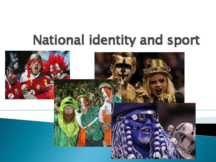 National identity and sport Question What is the
