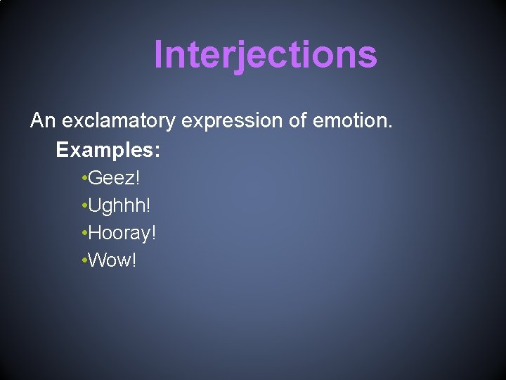 The 8 Parts of Speech Nouns A person