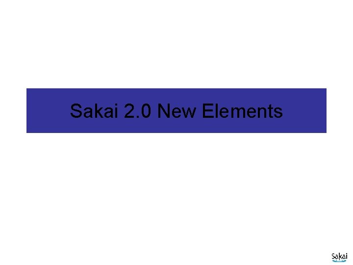 Sakai Technical Update and Futures Charles Severance Sakai