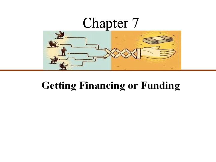 Chapter 7 Getting Financing or Funding The Importance