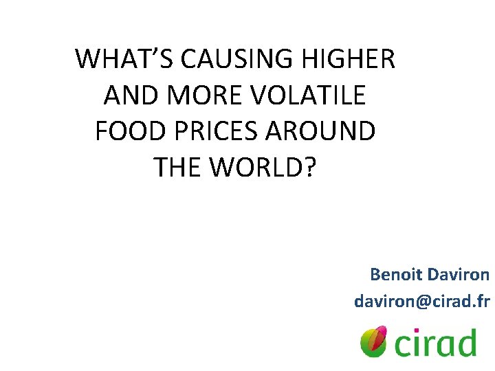 WHATS CAUSING HIGHER AND MORE VOLATILE FOOD PRICES