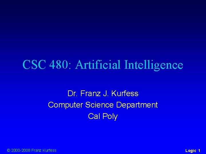 CSC 480 Artificial Intelligence Dr Franz J Kurfess