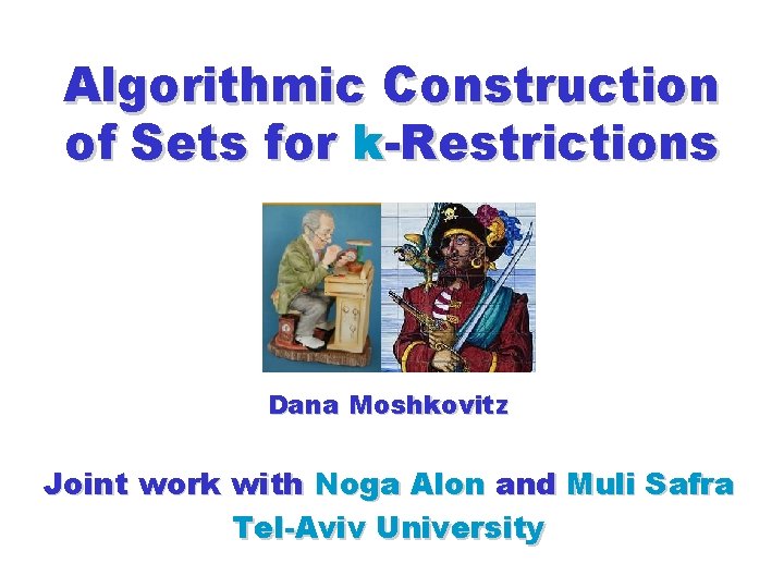 Algorithmic Construction of Sets for kRestrictions Dana Moshkovitz