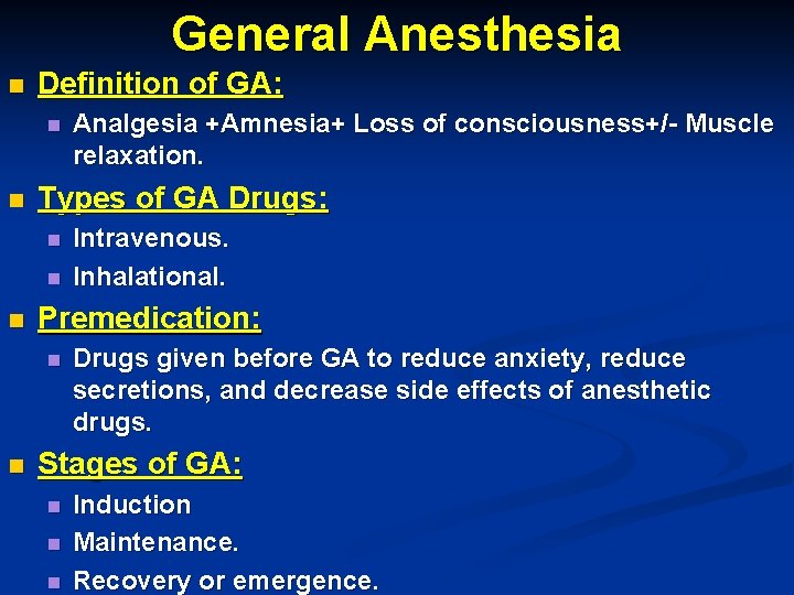 General Anesthesia General Anesthesia n Definition of GA