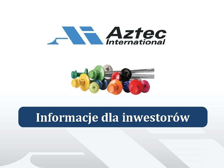 Informacje dla inwestorw O Aztec International Historia firmy