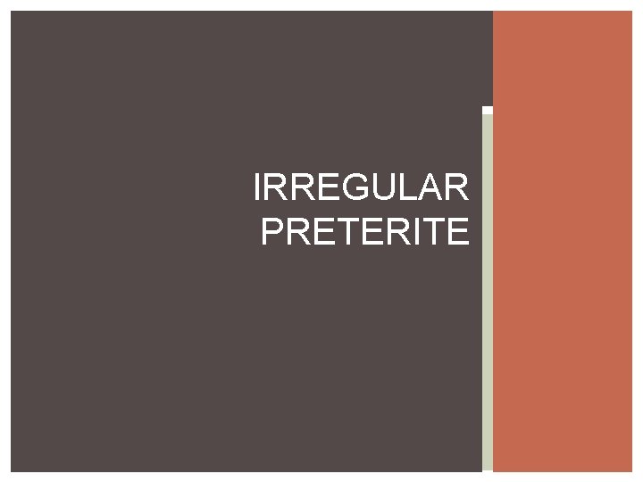 IRREGULAR PRETERITE CAR GAR ZAR PRETERITE VERBS THAT