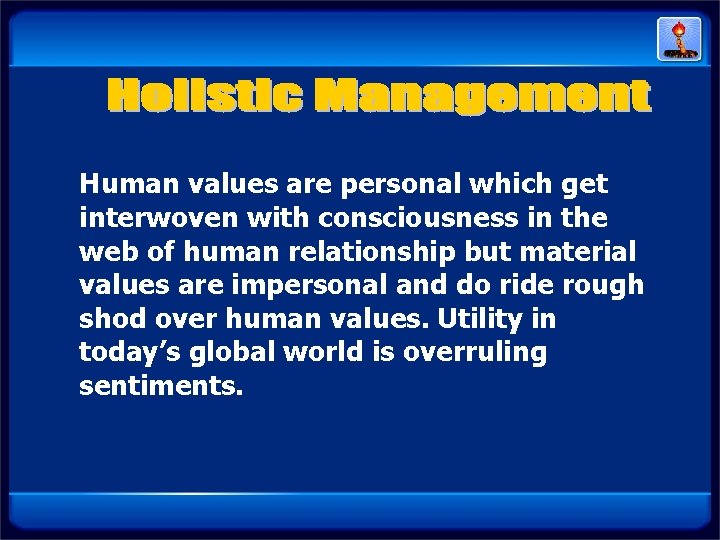Holistic holism implies an approach or process which