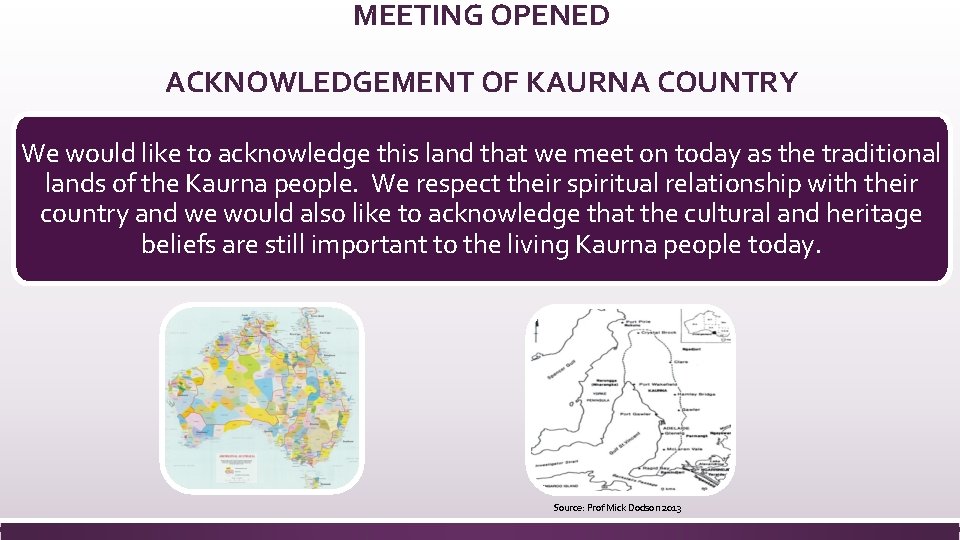 WELCOMES YOU MEETING OPENED ACKNOWLEDGEMENT OF KAURNA COUNTRY