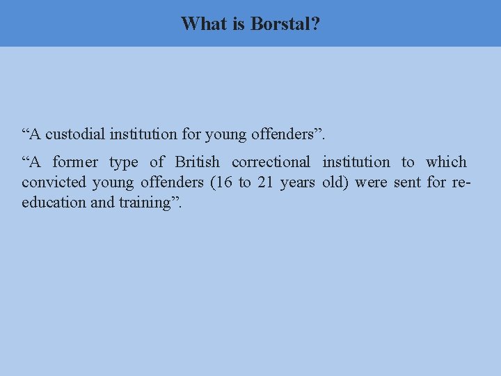 What is Borstal A custodial institution for young