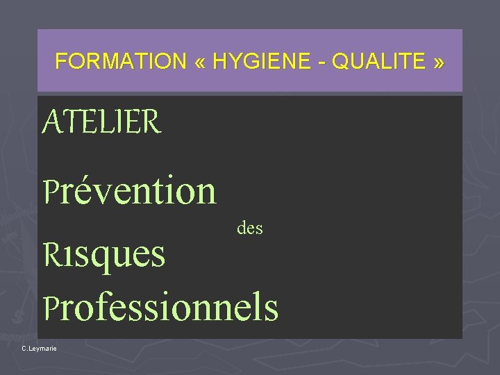 FORMATION HYGIENE QUALITE ATELIER Prvention des Risques Professionnels