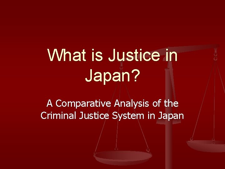 What is Justice in Japan A Comparative Analysis