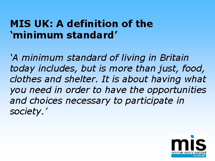 Comparing Minimum Income Standards MIS in the UK