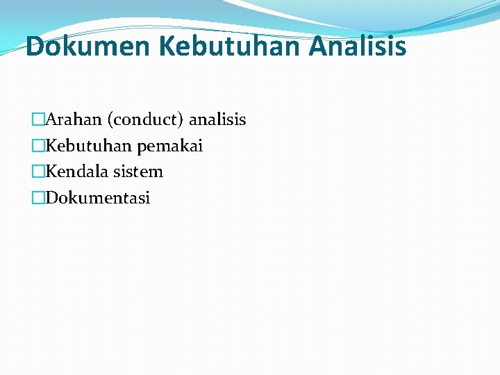 KEBUTUHAN ANALISIS REQUIREMENT ANALYSIS Defenisi Tahap requirement analysis