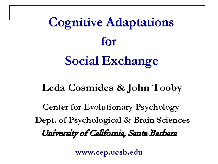 Cognitive Adaptations for Social Exchange Leda Cosmides John