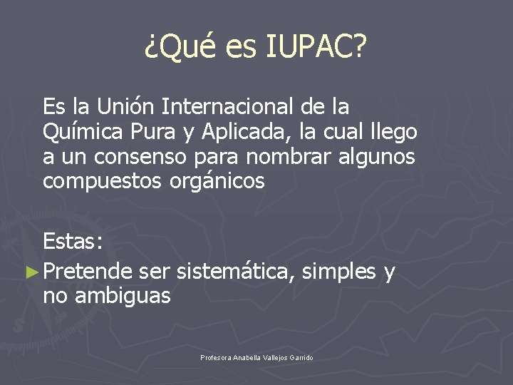 Nomenclatura IUPAC Alcanos Profesora Anabella Vallejos Garrido Objetivos