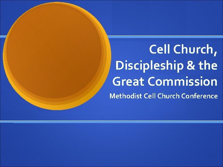 Cell Church Discipleship the Great Commission Methodist Cell