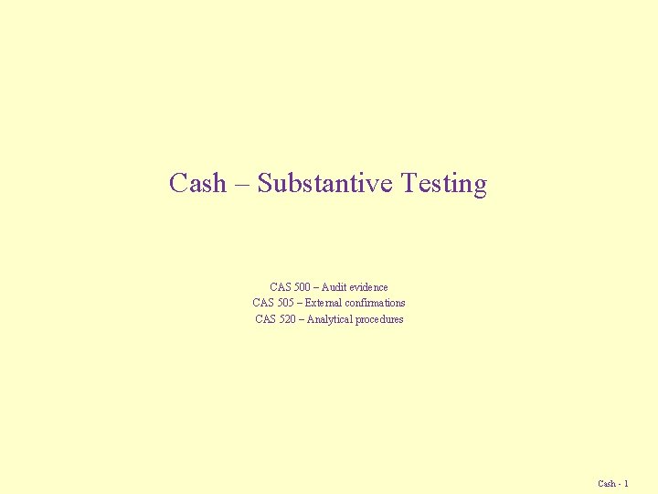 Cash Substantive Testing CAS 500 Audit evidence CAS