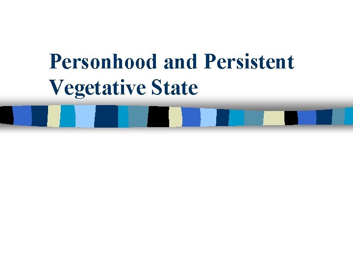 Personhood and Persistent Vegetative State What Is PVS