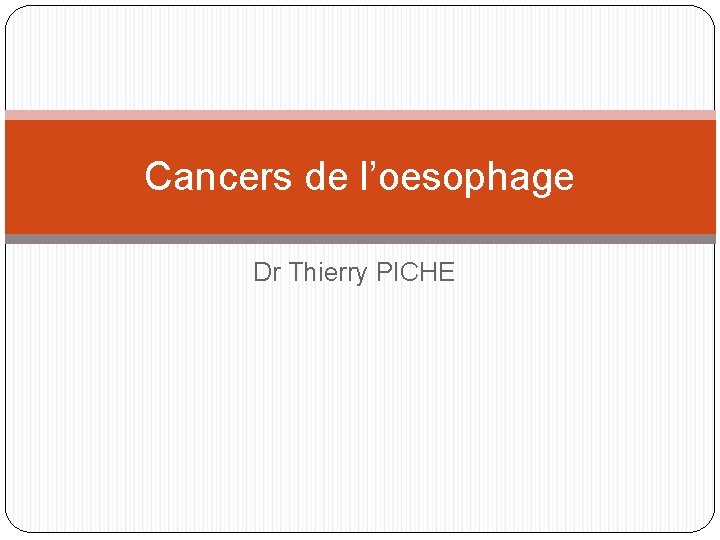 Cancers gastriques Dr Thierry PICHE Cancer de lEstomac