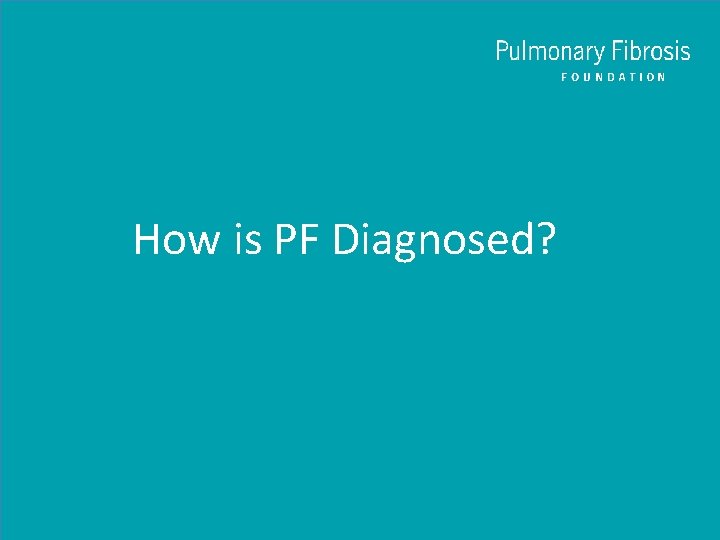 PFF AMBASSADOR PROGRAM Understanding Pulmonary Fibrosis DISCLAIMER Medical