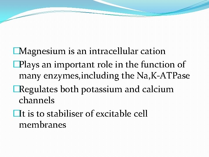 Magnesium disorders Magnesium is an intracellular cation Plays