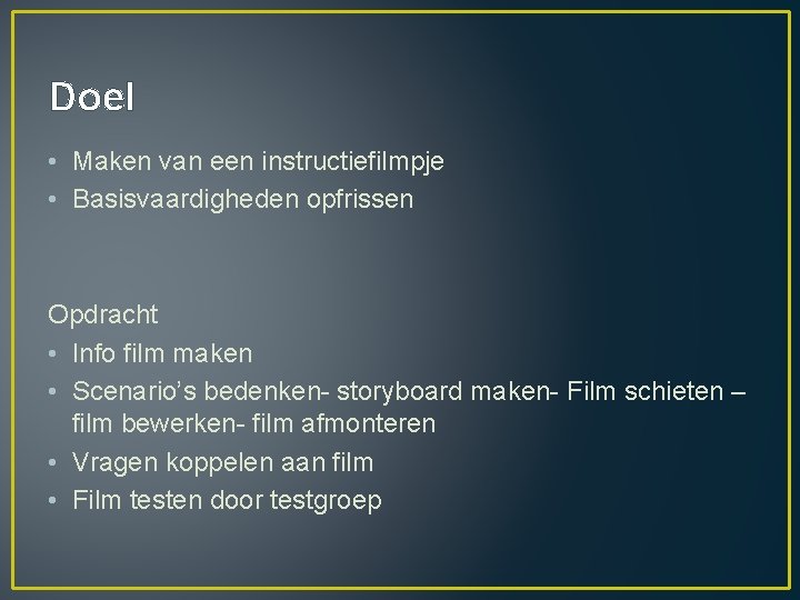 Periode 8 Instructiefilm maken Doel Maken van een