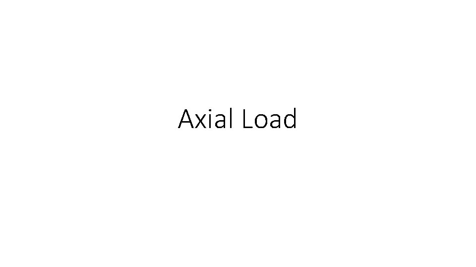 Axial Load SaintVenants Principle Stress and strain produced