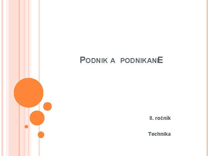 PODNIK A PODNIKANIE 8 ronk Technika O JE